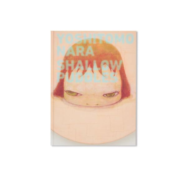 SHALLOW PUDDLES by Yoshitomo Nara – twelvebooks SHALLOW PUDDLES by Yoshitomo Nara – twelvebooks