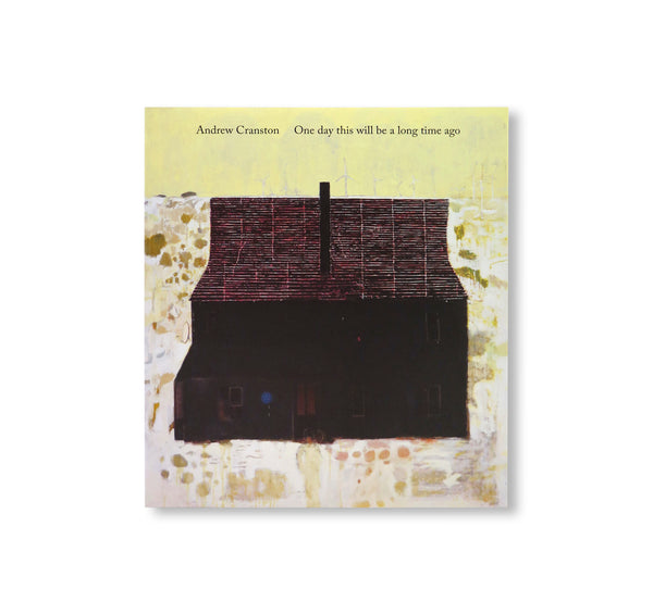 ONE DAY THIS WILL BE A LONG TIME AGO by Andrew Cranston – twelvebooks