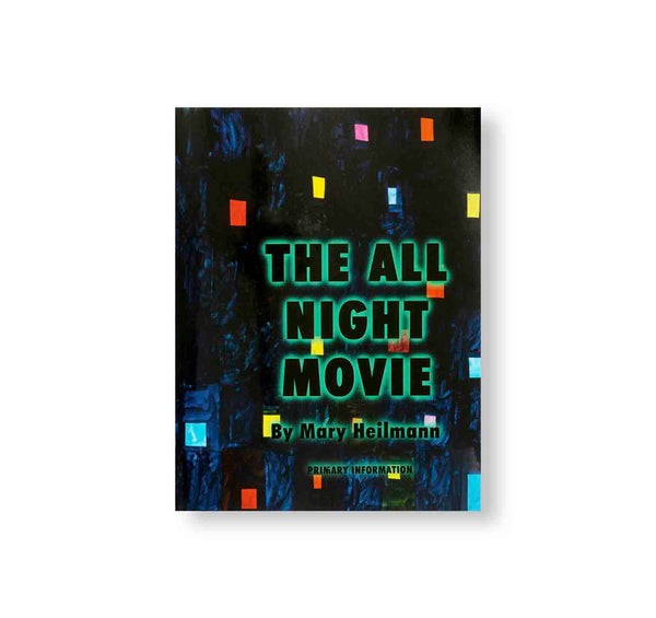 THE ALL NIGHT MOVIE by Mary Heilmann – twelvebooks