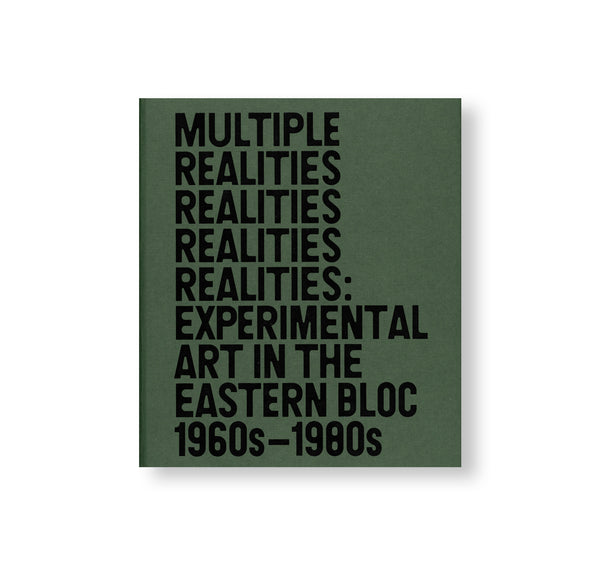 MULTIPLE REALITIES: EXPERIMENTAL ART IN THE EASTERN BLOC 1960S–1980S ...