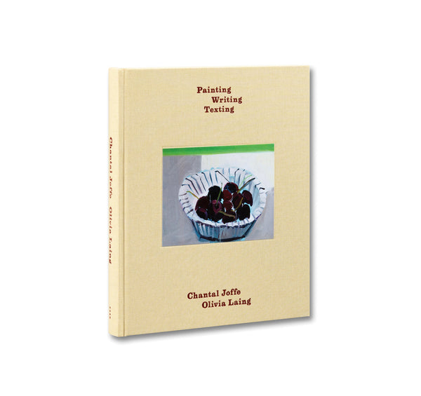 PAINTING WRITING TEXTING by Chantal Joffe, Olivia Laing – twelvebooks