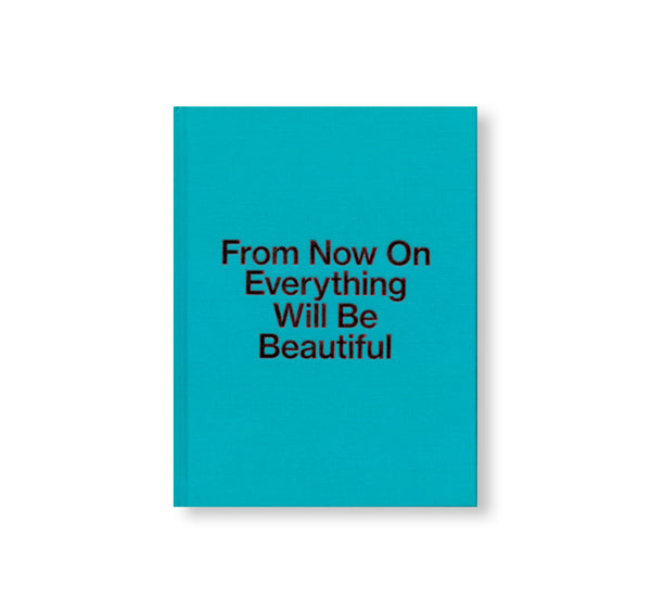 FROM NOW ON EVERYTHING WILL BE BEAUTIFUL by Jiří Thýn – twelvebooks