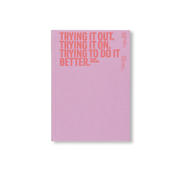 TRYING IT OUT. TRYING IT ON. TRYING TO DO IT BETTER. by Frank Bowling ...